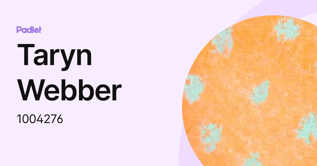 Taryn Webber (1004276) profile | Padlet