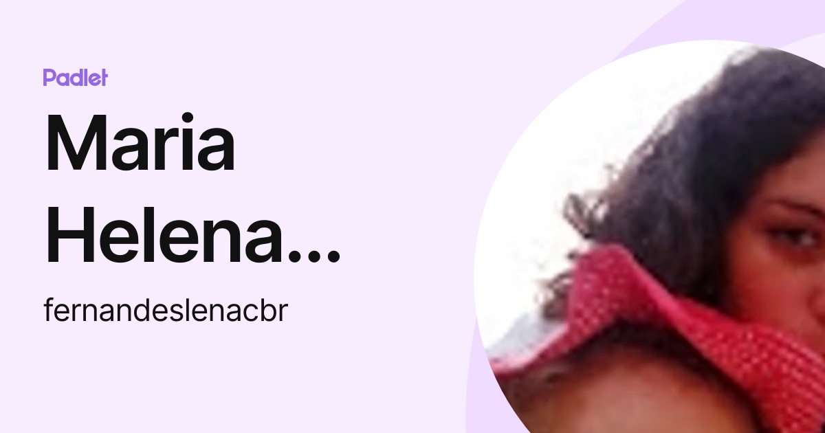 Maria Helena Fernandes (fernandeslenacbr) profile | Padlet