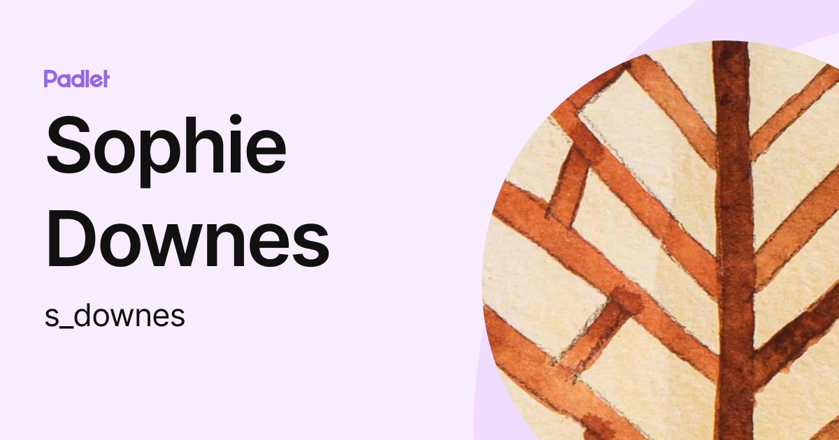 Sophie Downes (s_downes) profile | Padlet