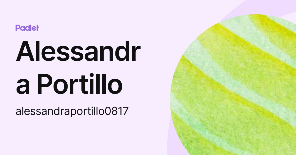 Alessandra Portillo (alessandraportillo0817) profile | Padlet