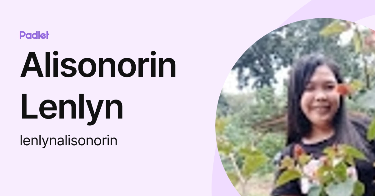 Alisonorin Lenlyn (lenlynalisonorin) profile | Padlet