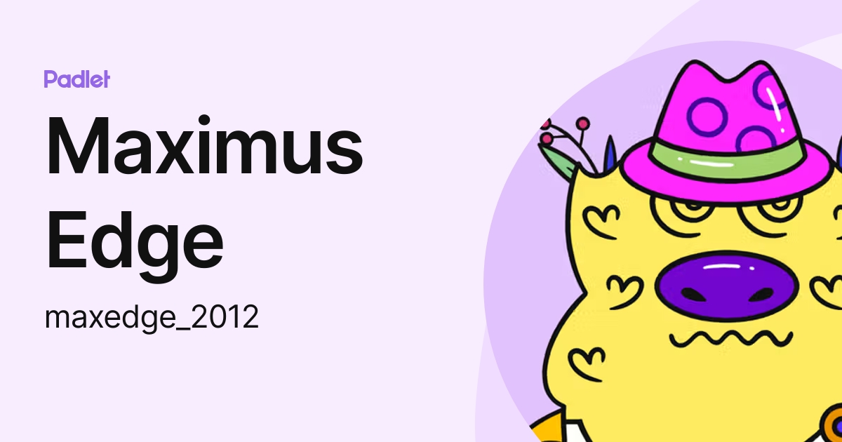 Maximus Edge (maxedge_2012) profile | Padlet