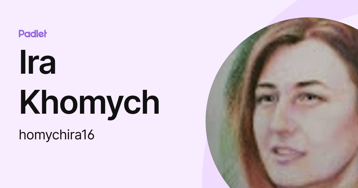Ira Khomych (homychira16) profile | Padlet