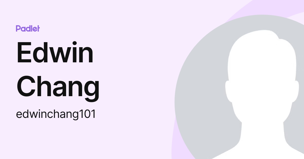Edwin Chang (edwinchang101) profile | Padlet