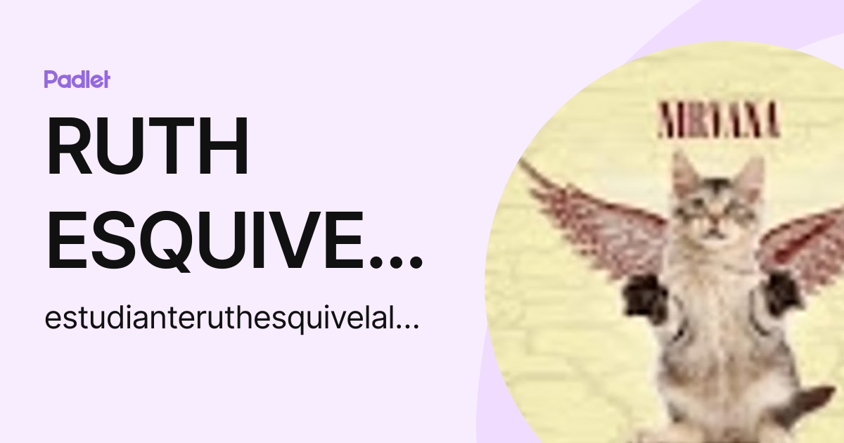 RUTH ESQUIVEL ALEJOS (estudianteruthesquivelalejos) profile | Padlet