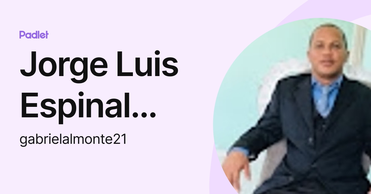 Jorge Luis Espinal Garcia (gabrielalmonte21) profile | Padlet