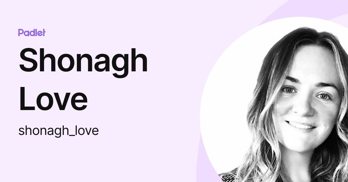 Shonagh Love (shonagh_love) profile | Padlet