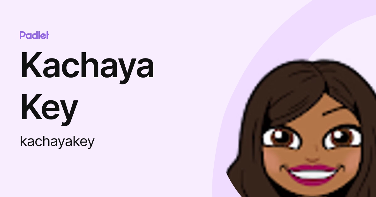Kachaya Key (kachayakey) profile | Padlet