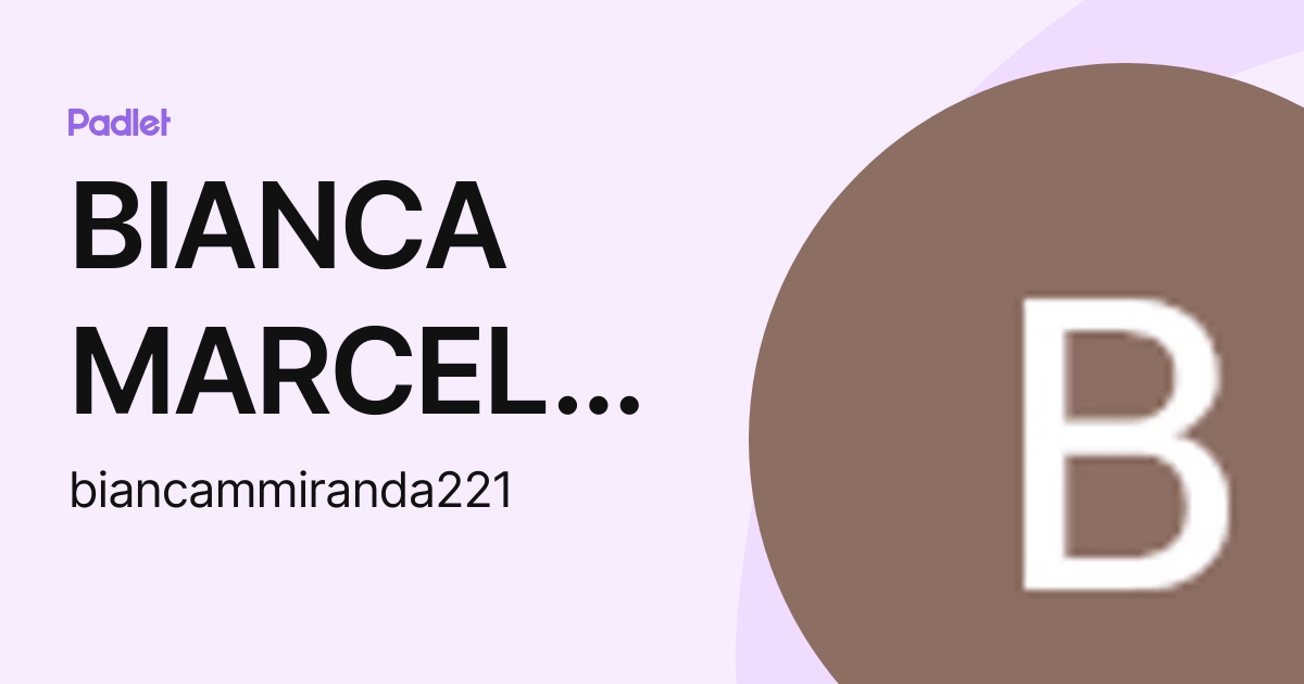 BIANCA MARCELA MIRANDA PORTILLA (biancammiranda221) profile | Padlet
