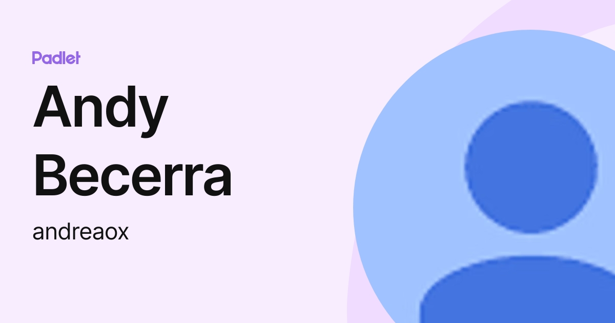 Andy Becerra (andreaox) perfil | Padlet