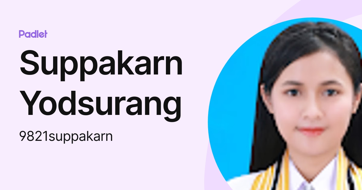 Suppakarn Yodsurang (9821suppakarn) profile | Padlet