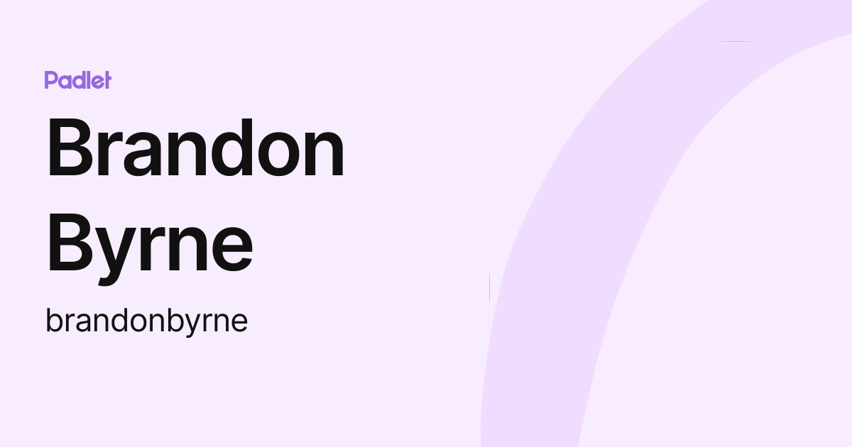 Brandon Byrne (brandonbyrne) profile | Padlet