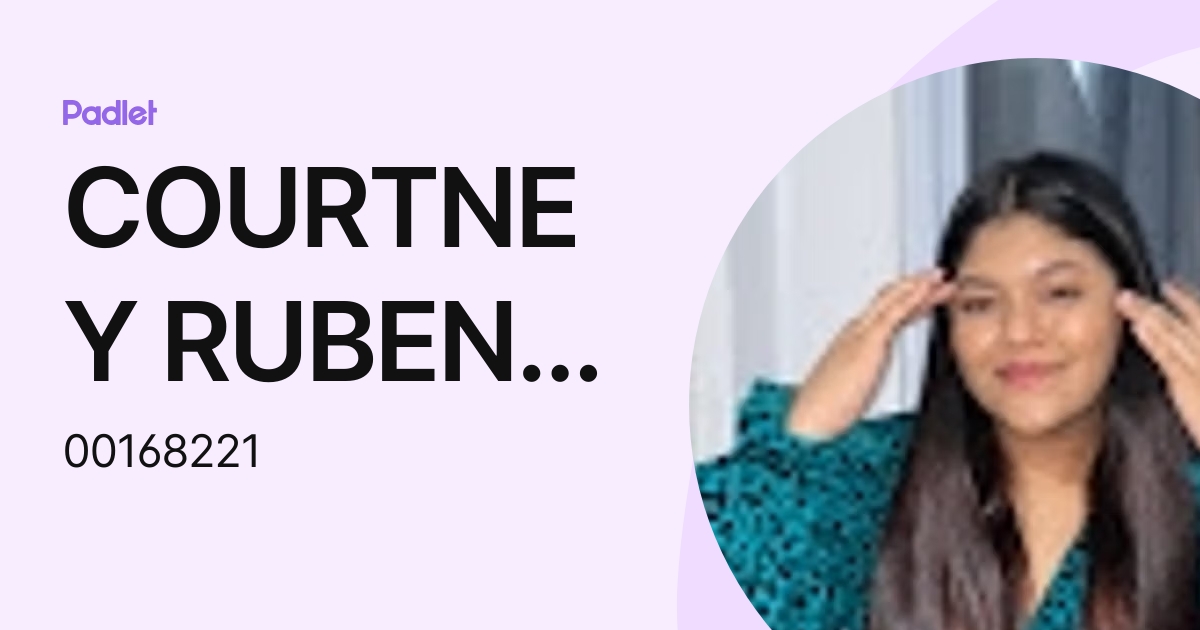 COURTNEY RUBENIA LOPEZ CHICAS (00168221) profile | Padlet