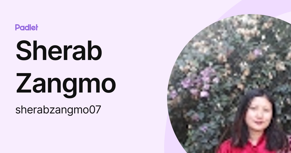Sherab Zangmo (sherabzangmo07) profile | Padlet