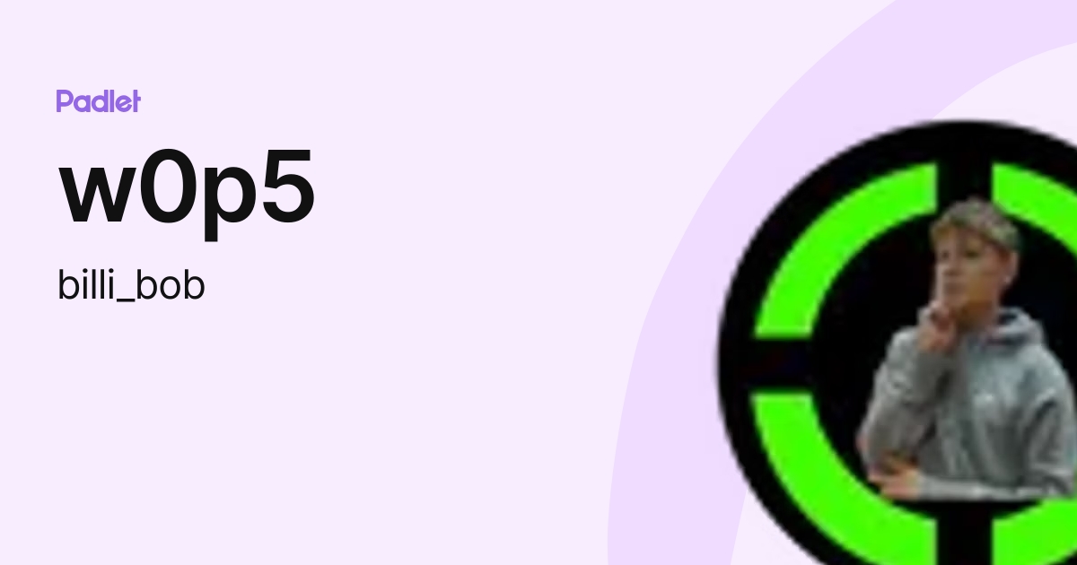 w0p5 (billi_bob)-profil | Padlet