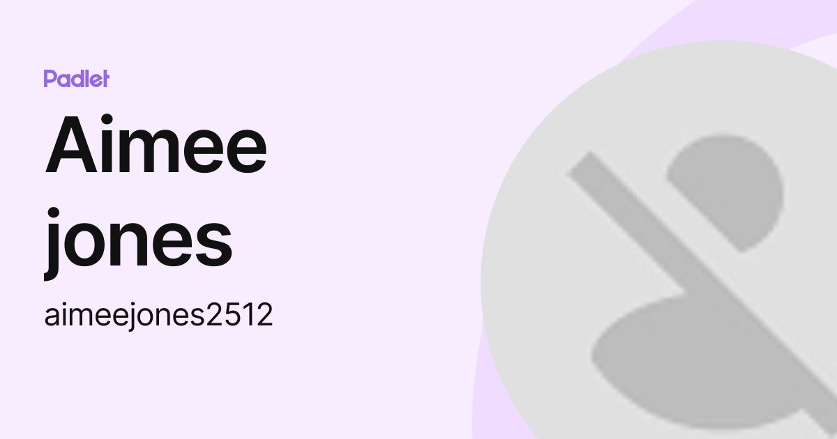 Aimee jones (aimeejones2512) profile | Padlet