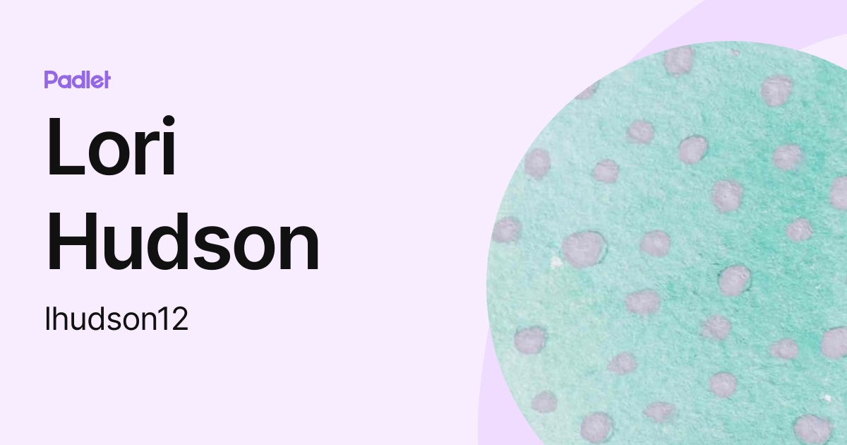 Lori Hudson (lhudson12) profile | Padlet