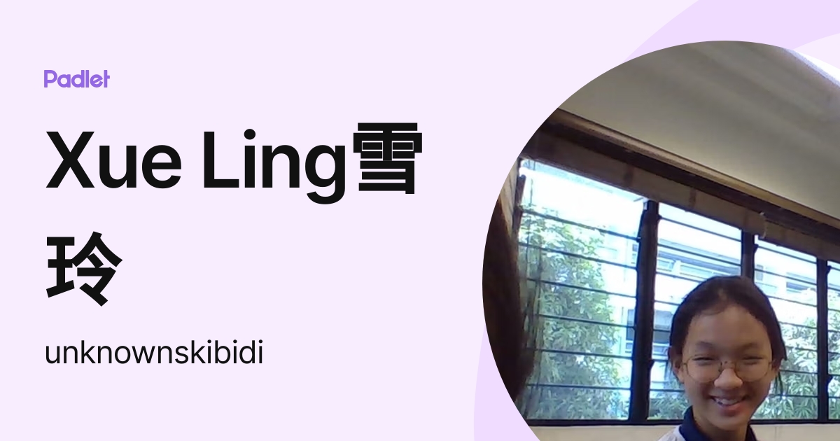 Xue Ling雪玲 (unknownskibidi) profile | Padlet