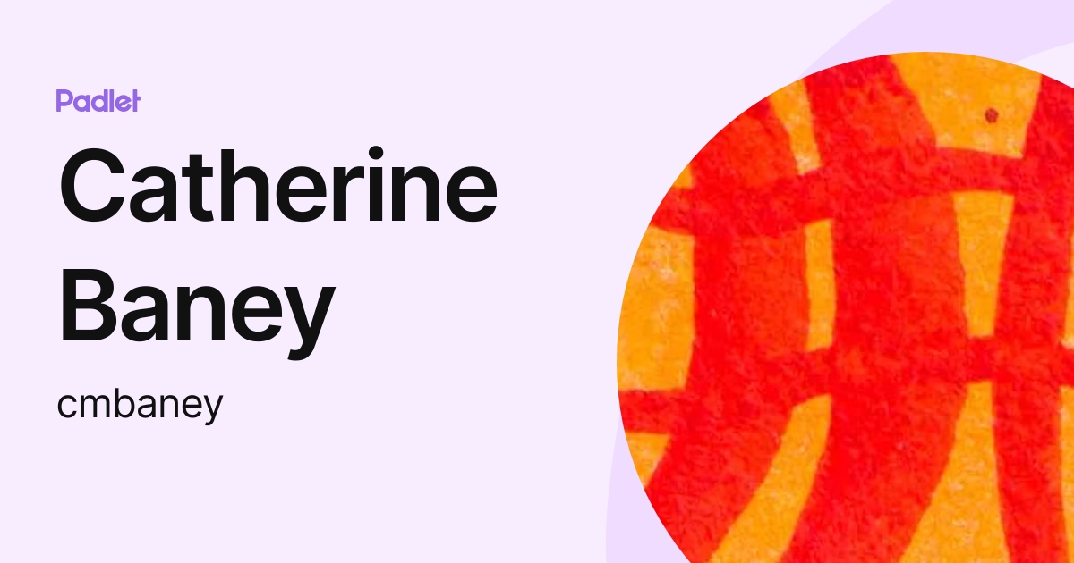Catherine Baney (cmbaney) profile | Padlet