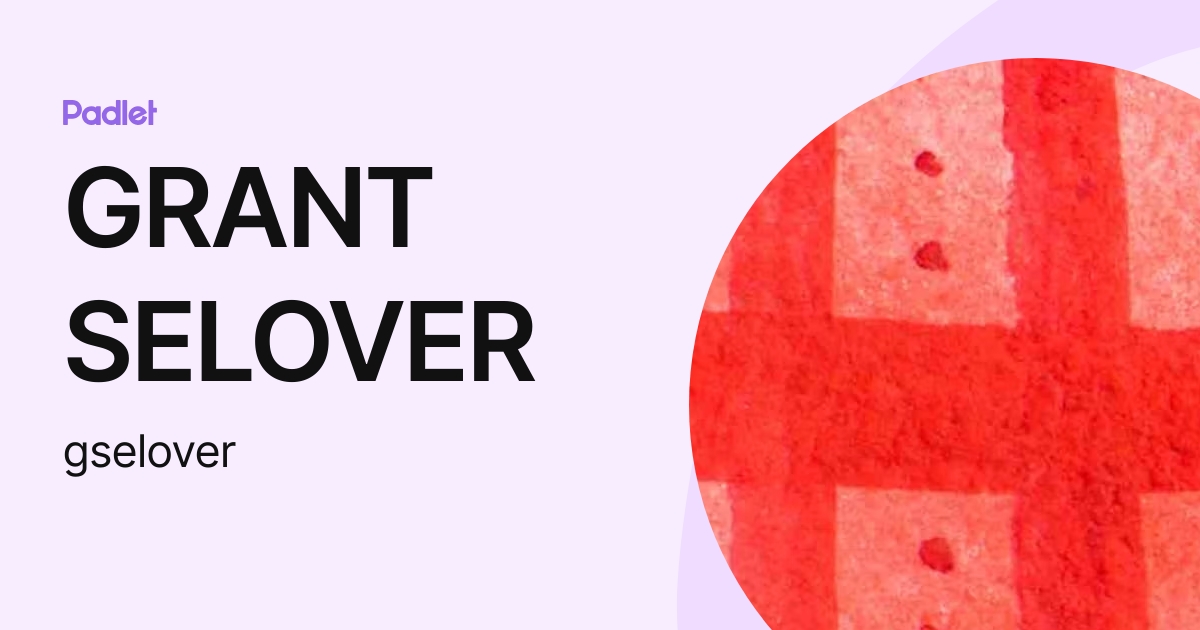 GRANT SELOVER (gselover) profile | Padlet