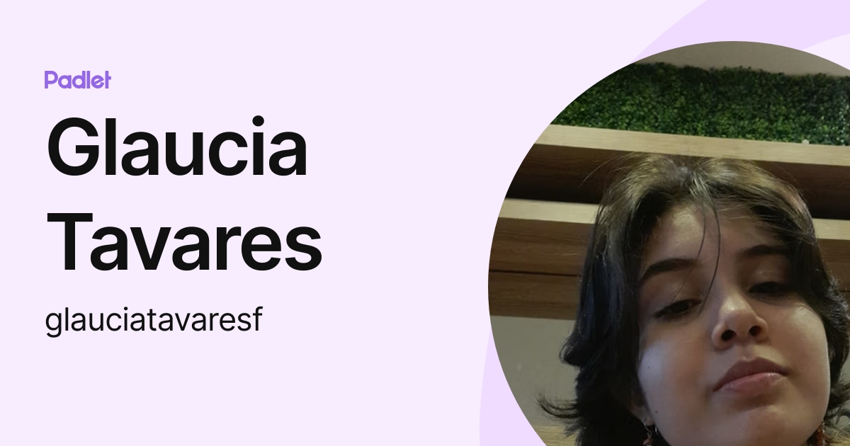 Glaucia Tavares (glauciatavaresf) profile | Padlet