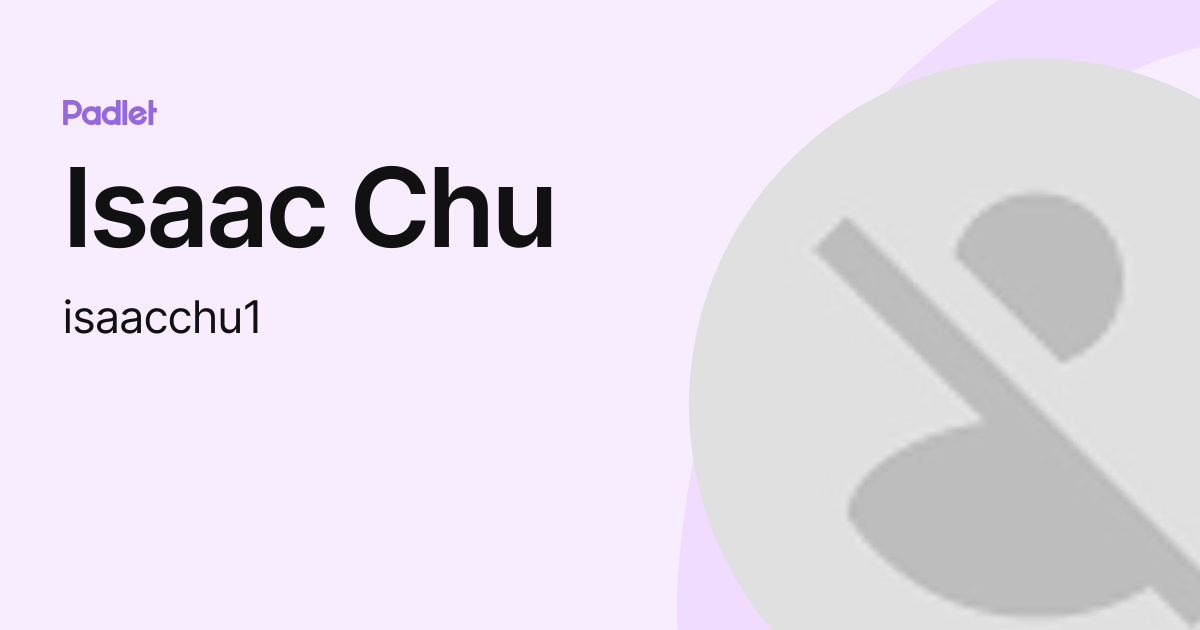 Isaac Chu (isaacchu1) profile | Padlet
