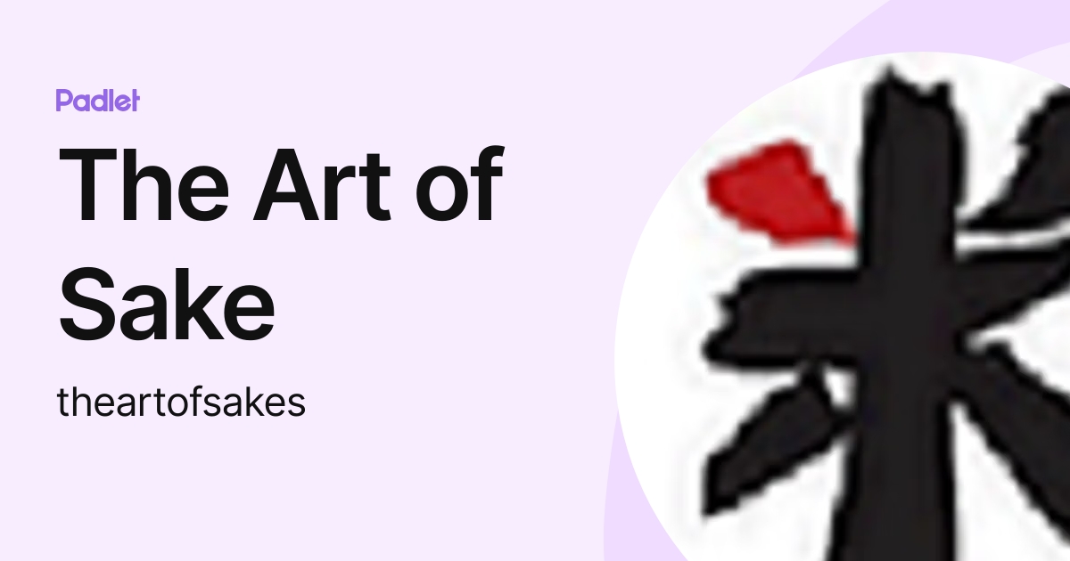The Art of Sake (theartofsakes) profile | Padlet