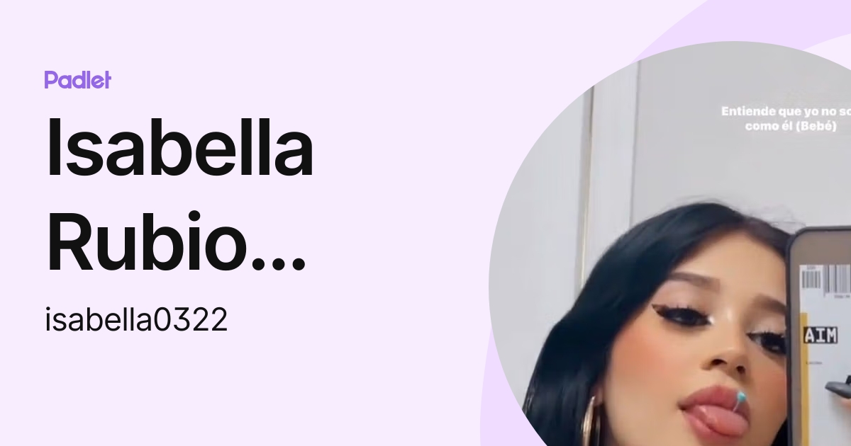 Isabella Rubio Jimenez (isabella0322) profile | Padlet