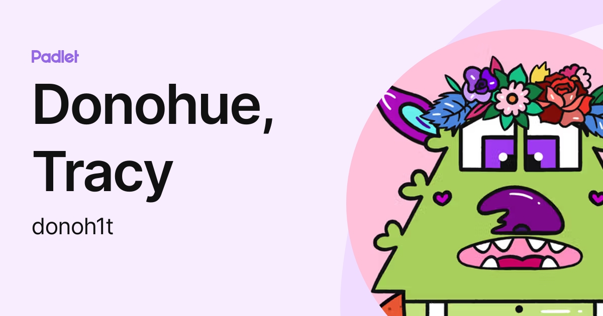 Donohue, Tracy (donoh1t) profile | Padlet