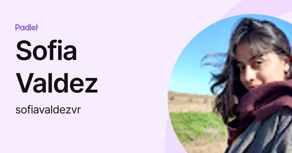 Sofia Valdez (sofiavaldezvr) profile | Padlet