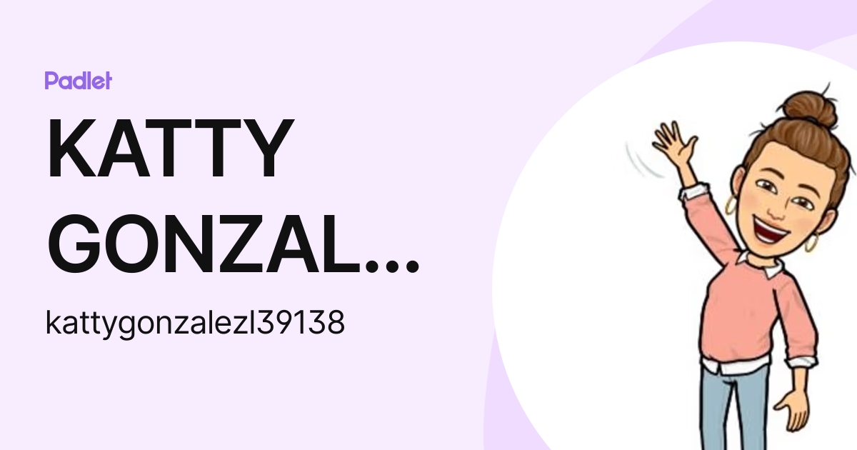 KATTY GONZALEZ (kattygonzalezl39138) perfil | Padlet