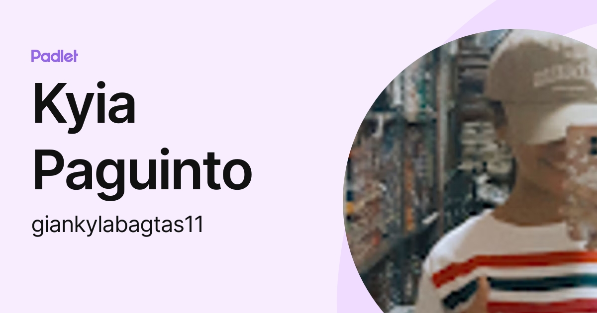 Kyia Paguinto (giankylabagtas11) profile | Padlet