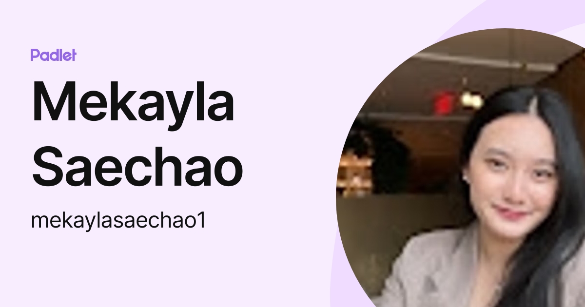 Mekayla Saechao (mekaylasaechao1) profile | Padlet