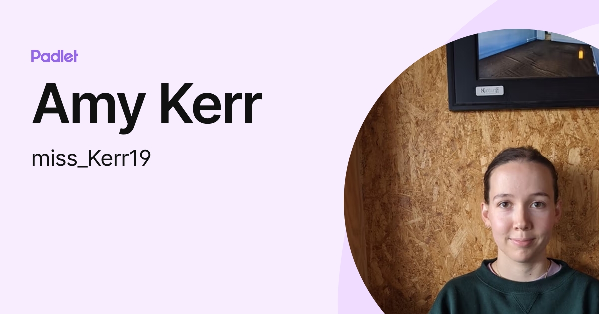 Amy Kerr (miss_Kerr19) profile | Padlet