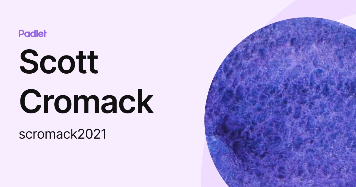 Scott Cromack (scromack2021) profile | Padlet