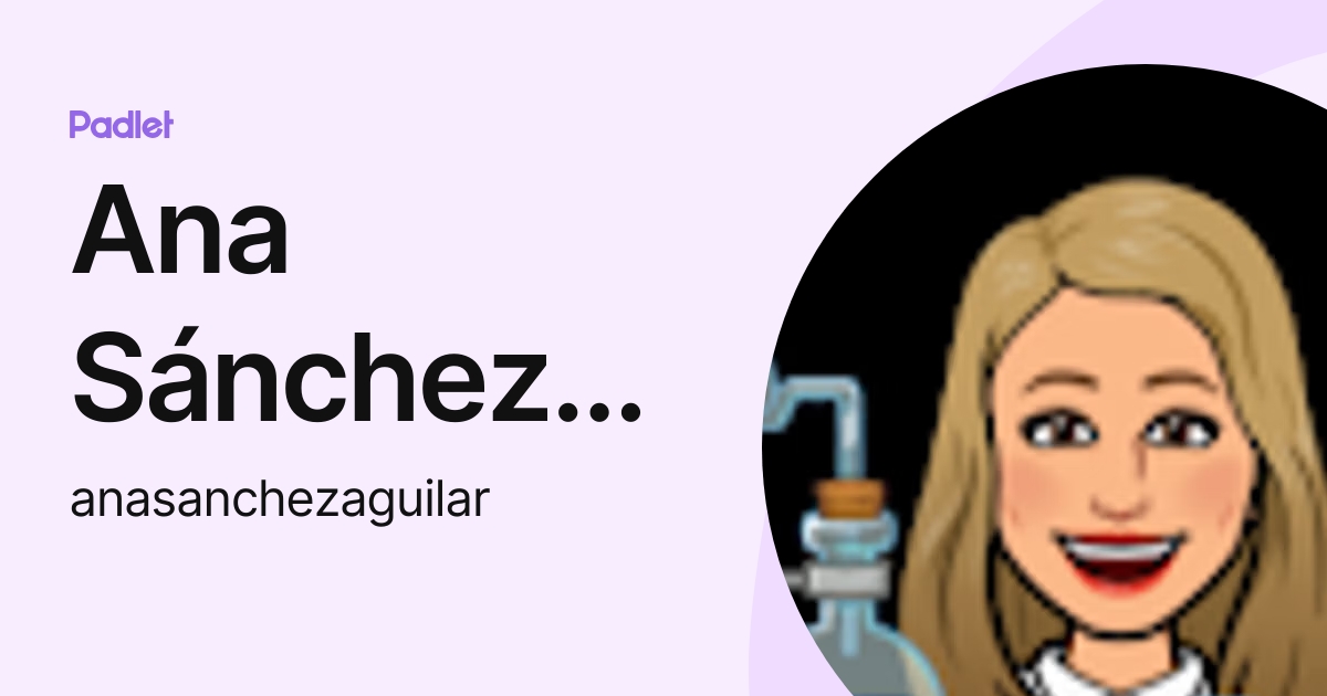 Ana Sánchez Aguilar (anasanchezaguilar) profile | Padlet
