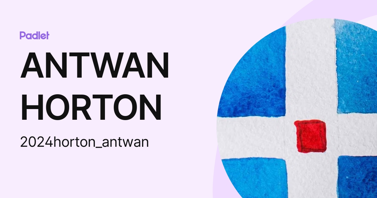 ANTWAN HORTON (2024horton_antwan) profile | Padlet