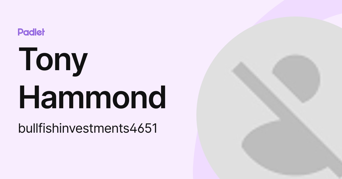 Tony Hammond (bullfishinvestments4651) profile | Padlet