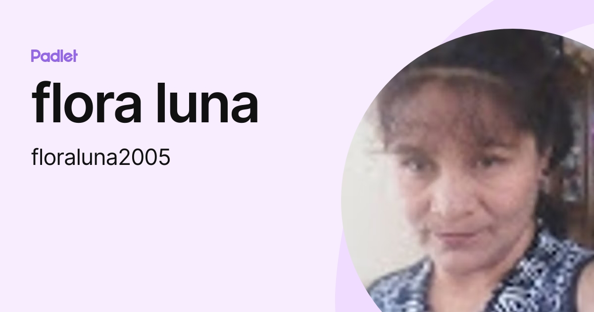 flora luna (floraluna2005) perfil | Padlet
