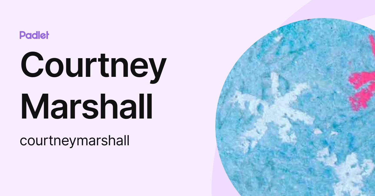 Courtney Marshall (courtneymarshall) profile | Padlet