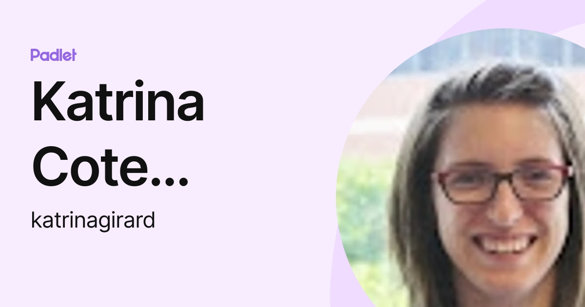 Katrina Cote Girard (katrinagirard) profile | Padlet