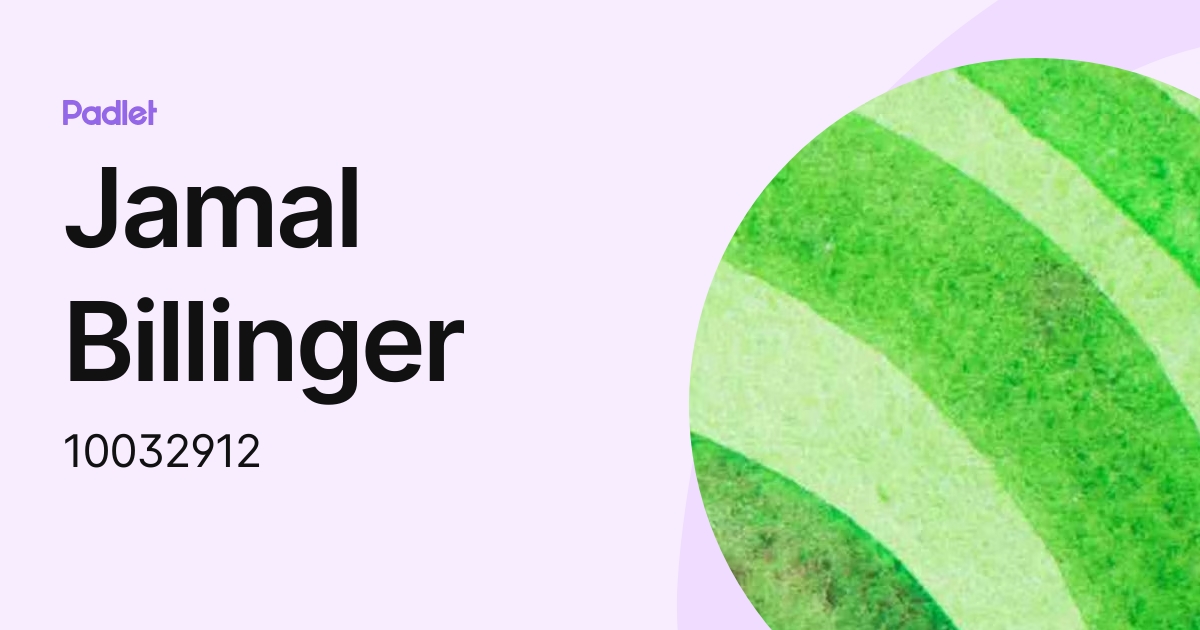 Jamal Billinger (10032912) profile | Padlet