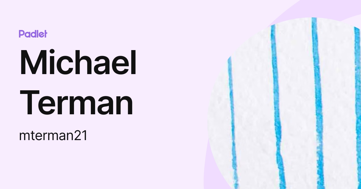 Michael Terman (mterman21) profile | Padlet