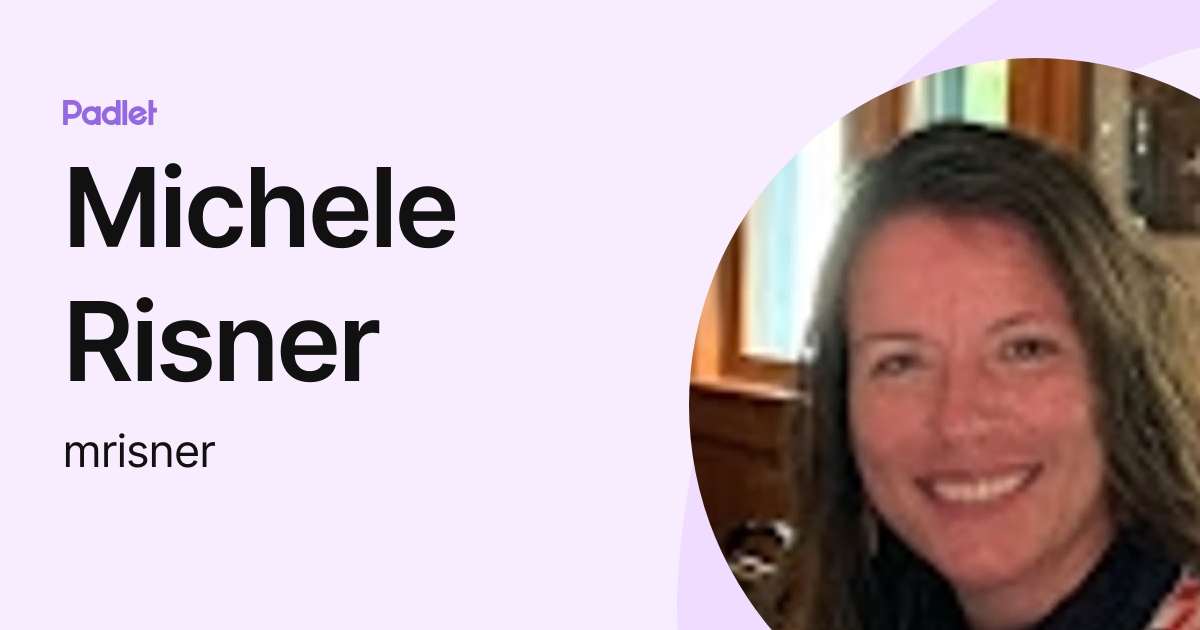 Michele Risner (mrisner) profile | Padlet