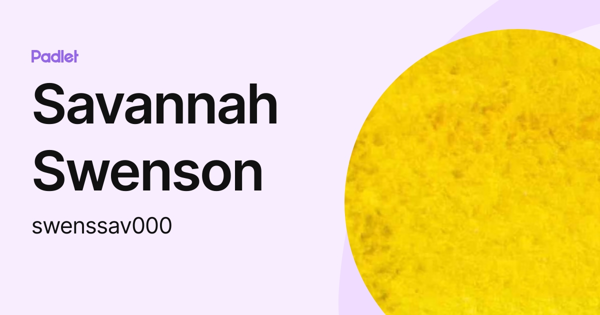 Savannah Swenson (swenssav000) profile | Padlet