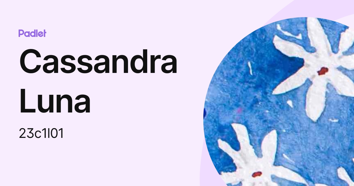 Cassandra Luna (23c1l01) profile | Padlet