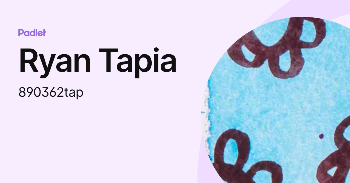 Ryan Tapia (890362tap) profile | Padlet