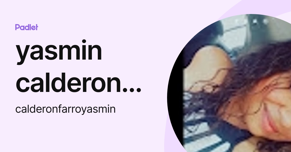 yasmin calderon farro (calderonfarroyasmin) profile | Padlet