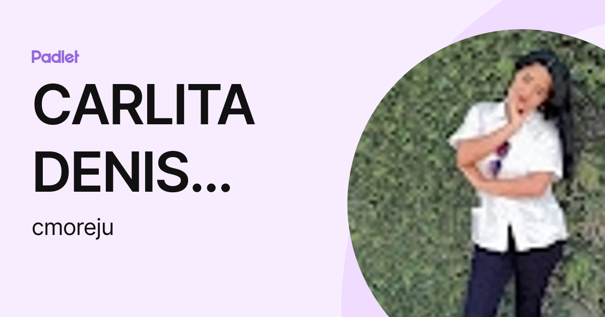 CARLITA DENIS MORE JUAREZ (cmoreju) profile | Padlet