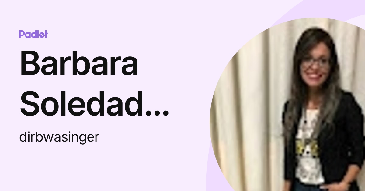 Barbara Soledad Wasinger (dirbwasinger) profile | Padlet